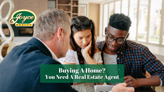 Buying A Home? You Need A Real Estate Agent | Joyce Realty