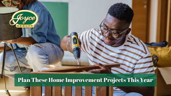 Plan These Home Improvement Projects This Year | Joyce Realty