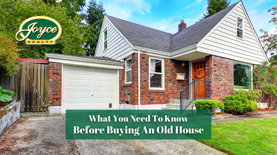 What You Need To Know Before Buying An Old House | Joyce Realty