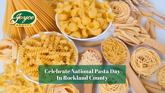 Celebrate National Pasta Day In Rockland County | Joyce Realty